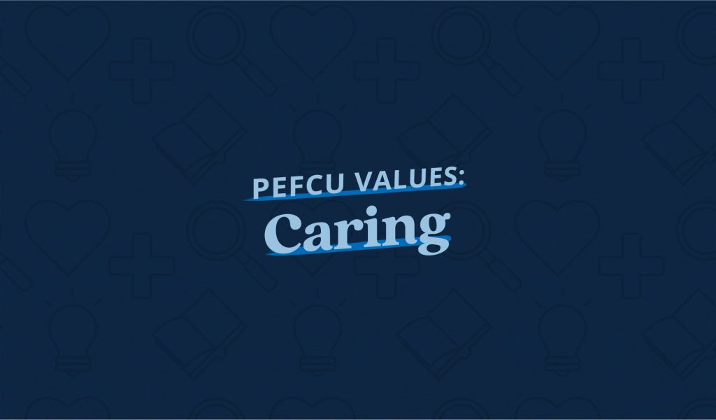 PEFCU Values: Caring - PEFCU Blog