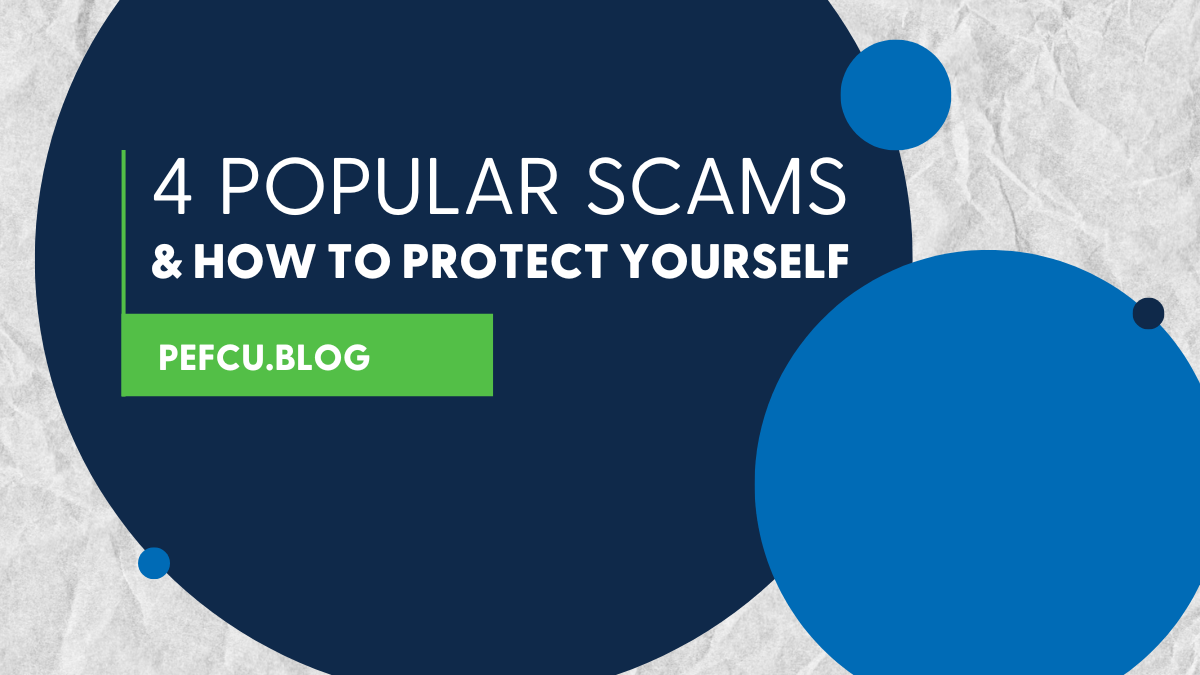 4 Popular Scams & How to Protect Yourself - PEFCU Blog