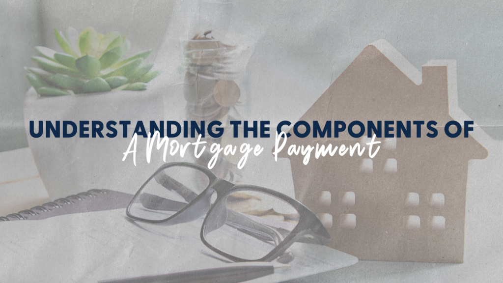Understanding the Components of a Mortgage Payment - PEFCU Blog